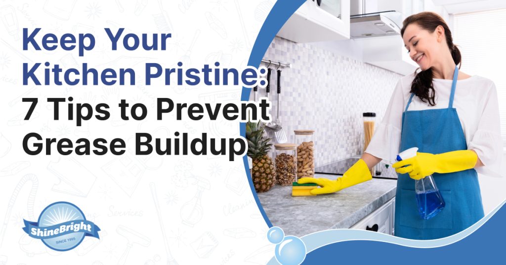 Keep Your Kitchen Pristine: 7 Tips To Prevent Grease Buildup | Shine ...